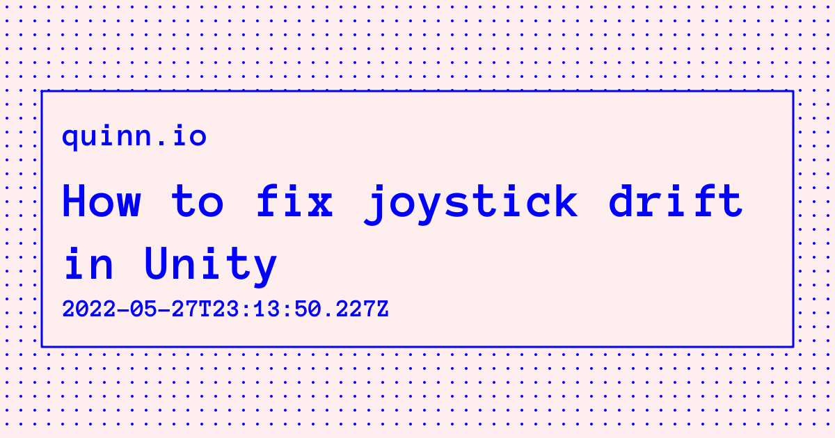 How to fix joystick drift in Unity - quinn.io